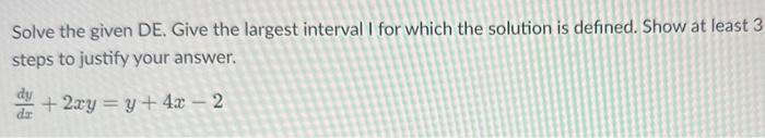 Solved Solve the given DE. Give the largest interval I for | Chegg.com