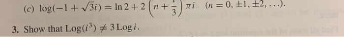 Solved (c) log(-1 + 3i) = In 2 + 2 (n + ni (n = 0, +1, +2, | Chegg.com