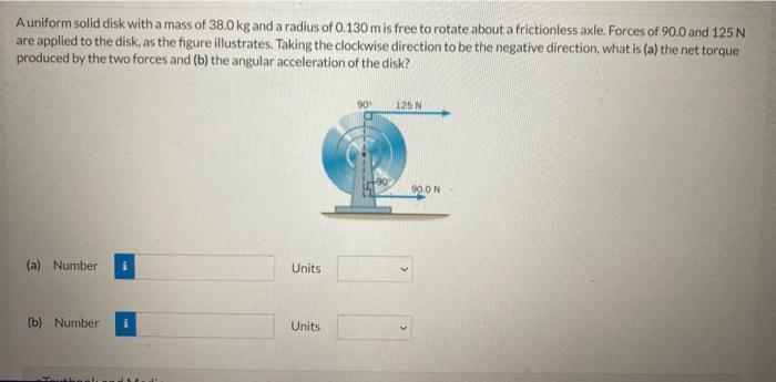 Solved A uniform solid disk with a mass of 38.0 kg and a | Chegg.com