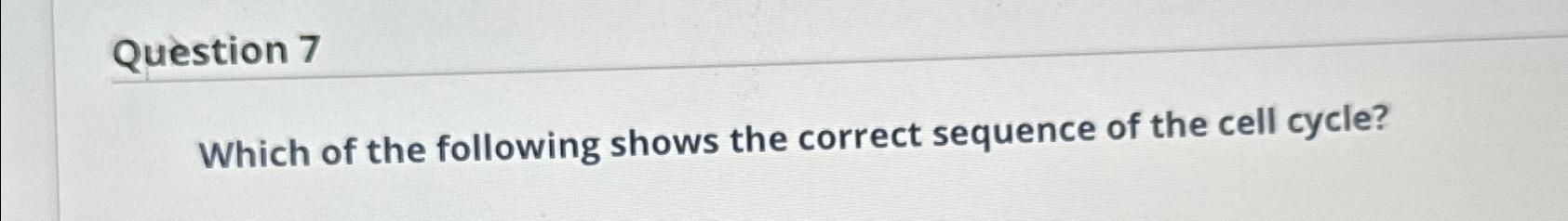 Solved Question 7Which of the following shows the correct | Chegg.com