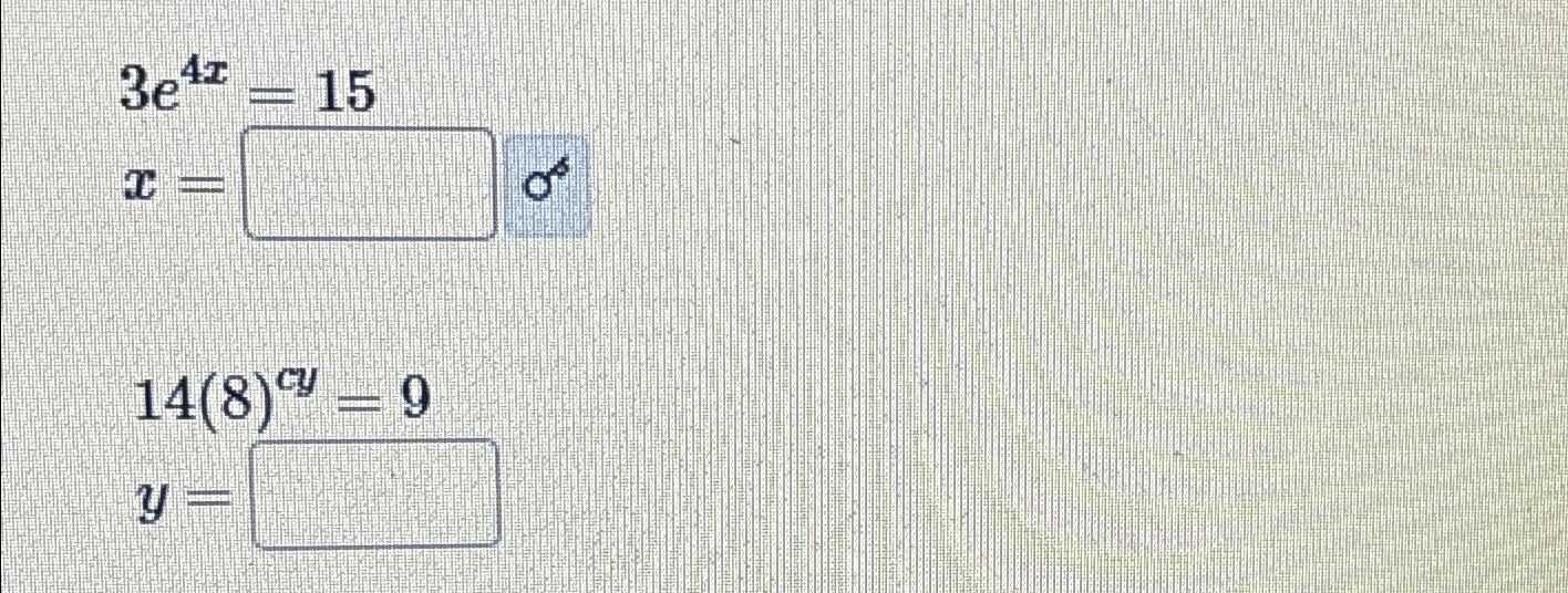 Solved 3e4x=15x=14(8)cy=9y= | Chegg.com