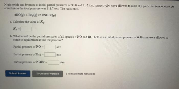 Solved Nitric oxide and bromine at initial partial pressures | Chegg.com