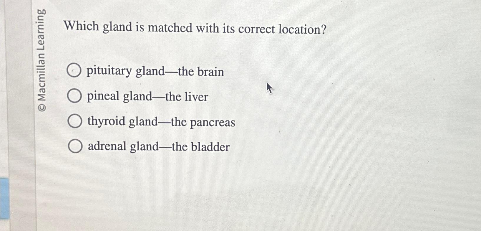 Solved Which gland is matched with its correct | Chegg.com