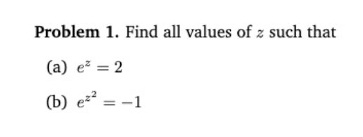 Problem 1. ﻿Find all values of z ﻿such | Chegg.com