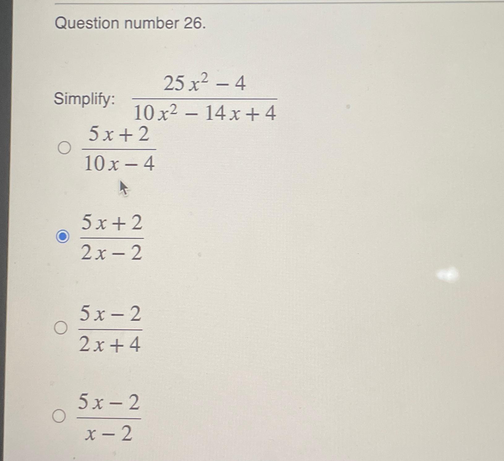 Solved Question number 26.Simplify: 25x2-410x2-14x+4 | Chegg.com
