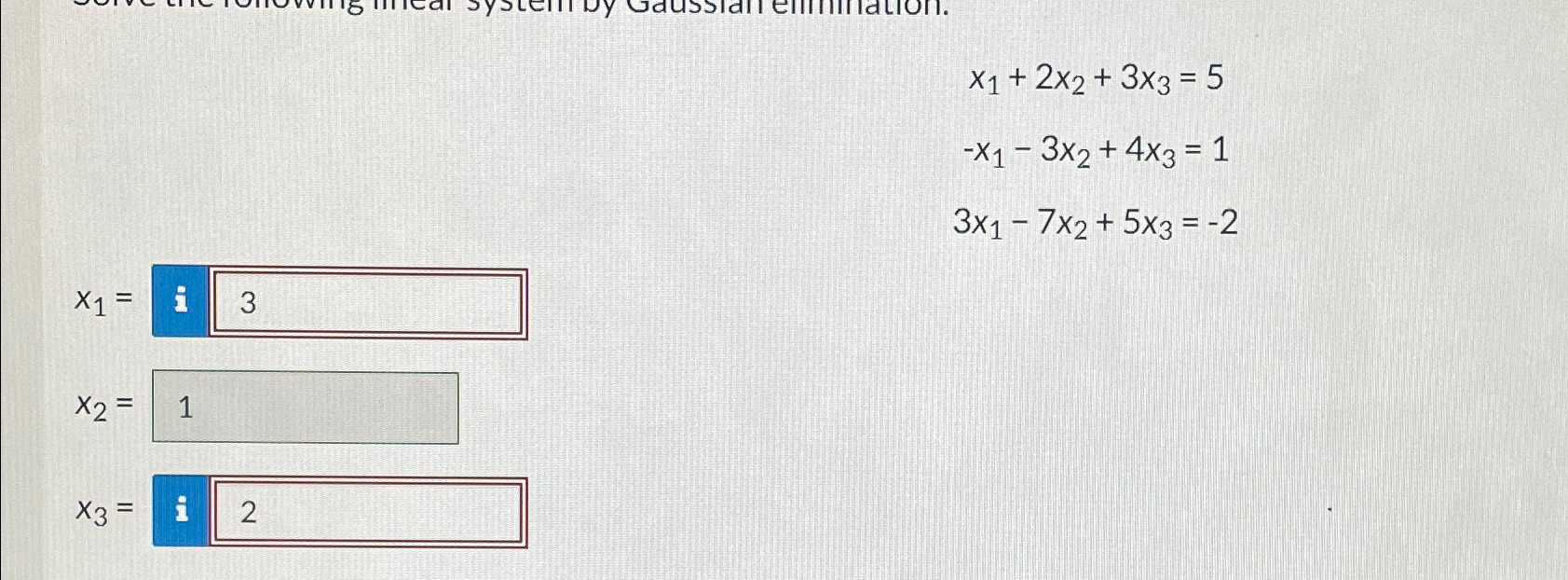 Solved x1+2x2+3x3=5-x1-3x2+4x3=13x1-7x2+5x3=-2x1=x2=x3= | Chegg.com