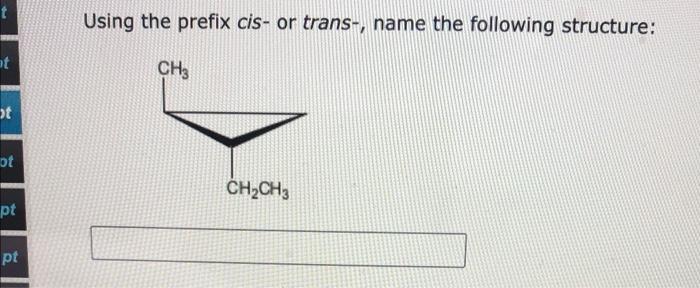 Solved Using the prefix cis-or trans-, name the following | Chegg.com