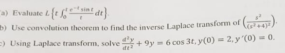 Solved a) ﻿Evaluate L{t∫0te-tsinttdt}.b) ﻿Use convolution | Chegg.com