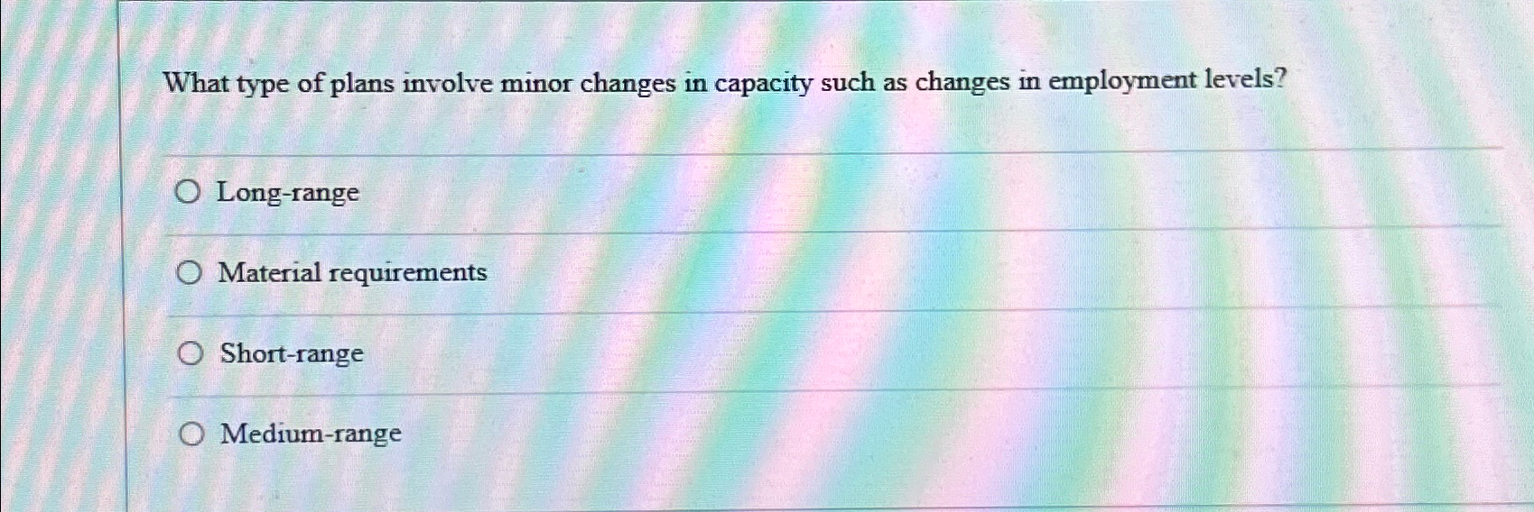Solved What type of plans involve minor changes in capacity | Chegg.com