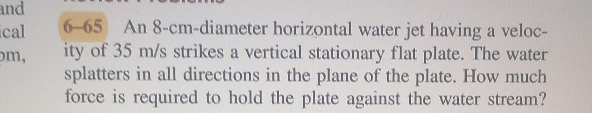 Solved 6-65 An 8-cm-diameter horizontal water jet having a | Chegg.com