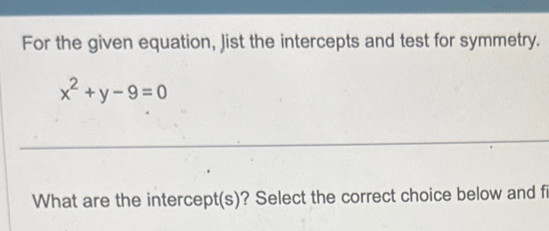 Solved For the given equation, list the intercepts and test | Chegg.com