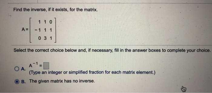 Solved Find the inverse, if it exists, for the matrix. 1 1 0 | Chegg.com