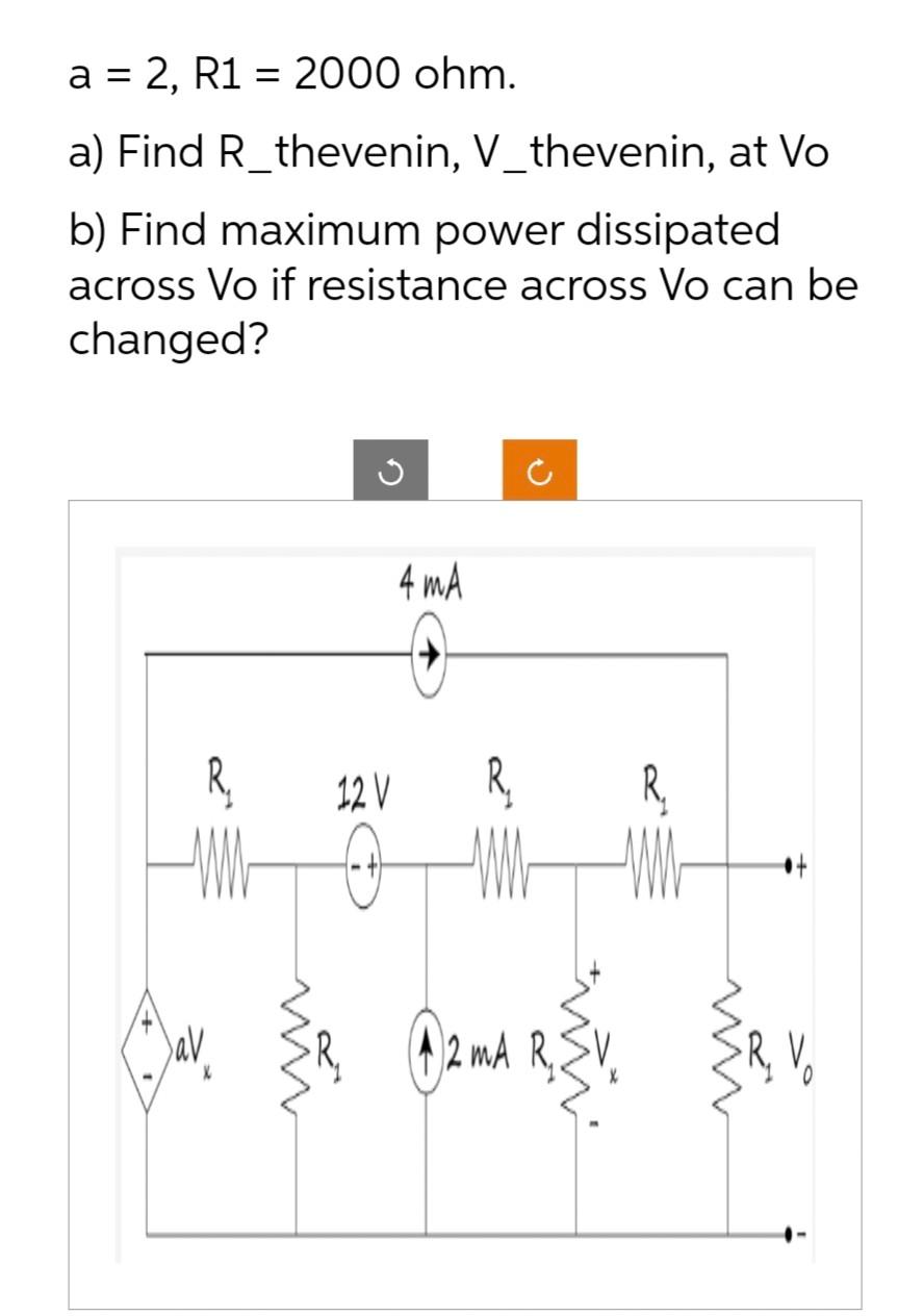 Solved a=2,R1=2000ohm. a) Find R_thevenin, V_thevenin, at Vo | Chegg.com