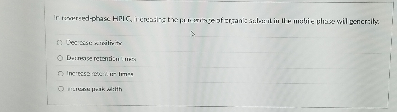 Solved In reversed-phase HPLC, ﻿increasing the percentage of | Chegg.com
