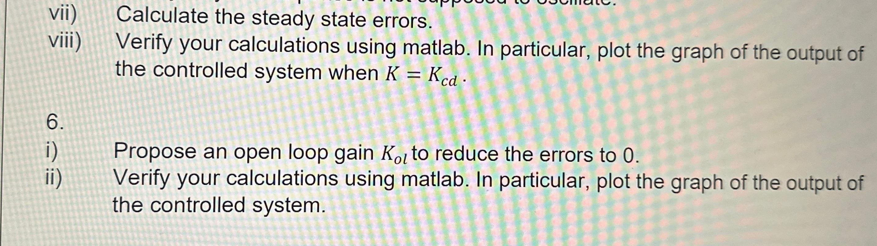 Solved vii) ﻿Calculate the steady state errors.viii) ﻿Verify | Chegg.com