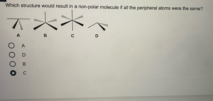 Solved Which structure would result in a non-polar molecule | Chegg.com