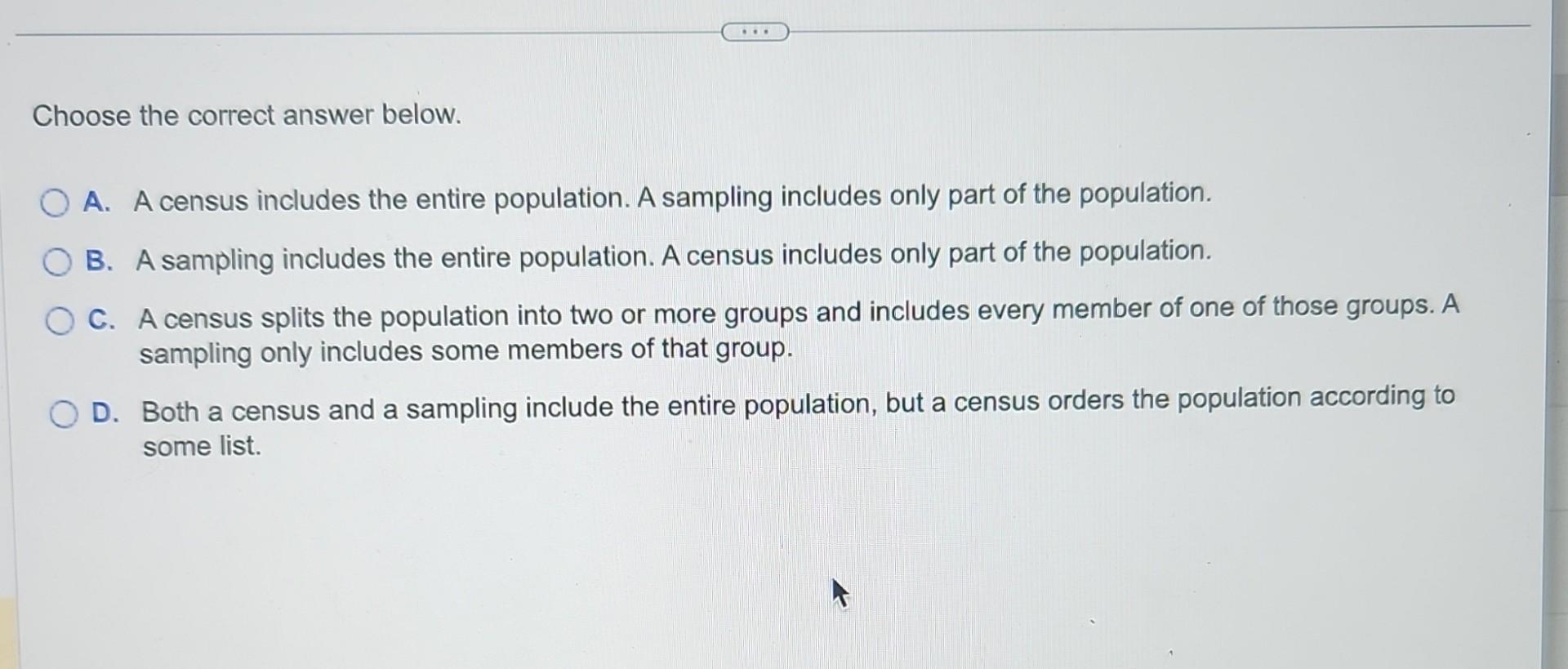 Solved Choose the correct answer below. A. A census includes | Chegg.com