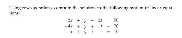 Solved Using row operations, compute the solution to the | Chegg.com