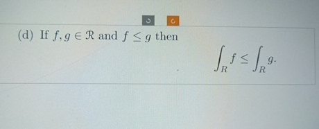 Solved (d) ﻿If f,ginR and f≤g ﻿then∫R﻿f≤∫R﻿g. | Chegg.com