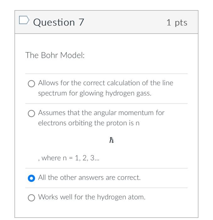 Solved Question 7 1 pts The Bohr Model: Allows for the | Chegg.com