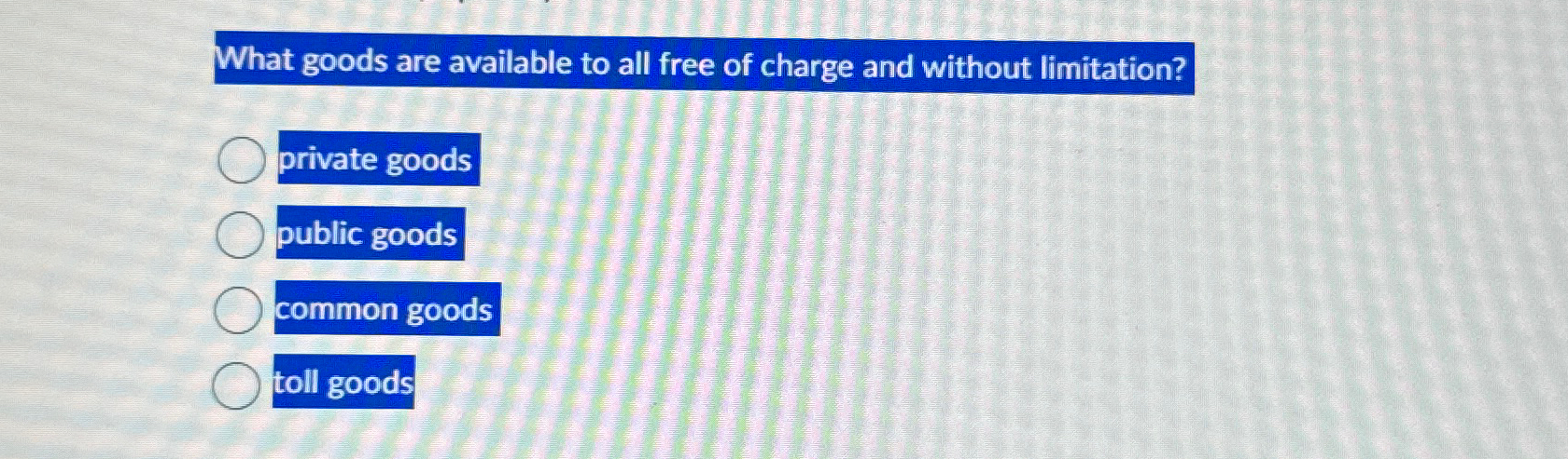 Solved What goods are available to all free of charge and | Chegg.com