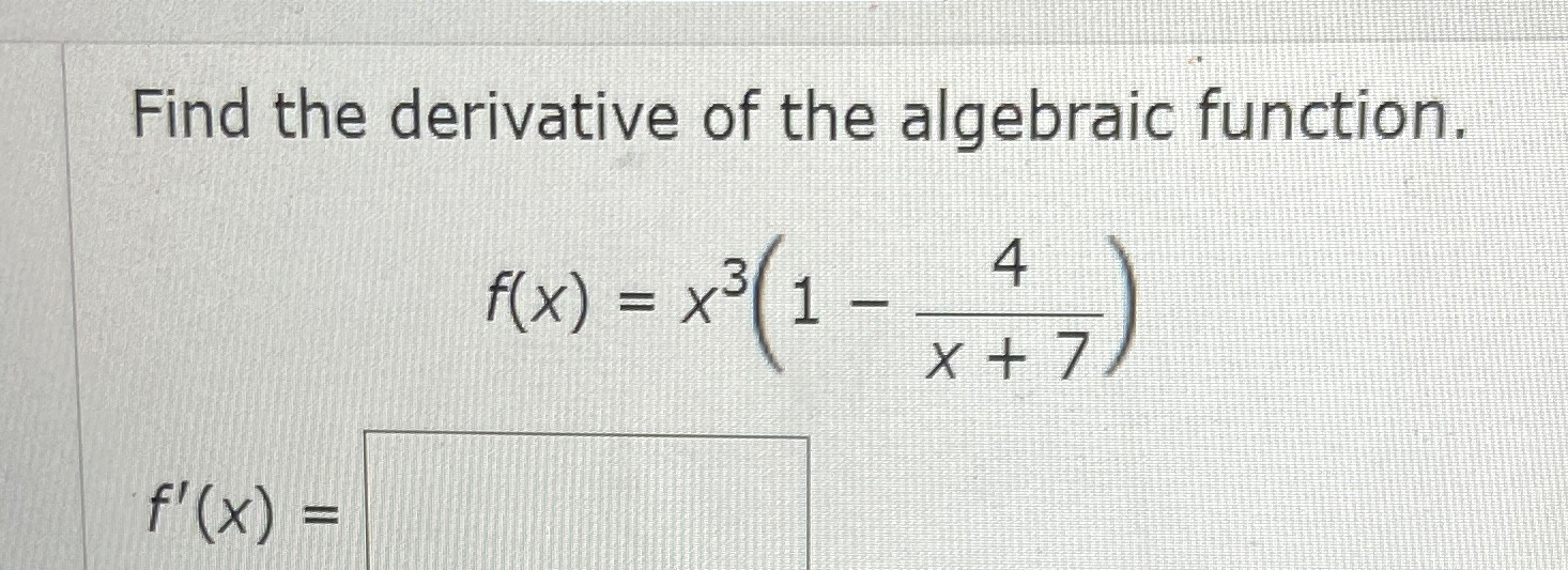 Solved Find the derivative of the algebraic | Chegg.com