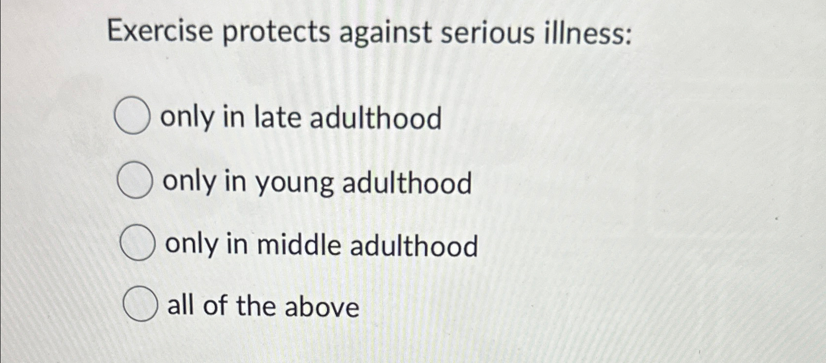 Solved Exercise protects against serious illness:only in | Chegg.com