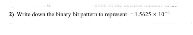 Solved 2) Write down the binary bit pattern to represent - | Chegg.com