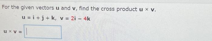 For the given vectors u and v, find the cross product | Chegg.com