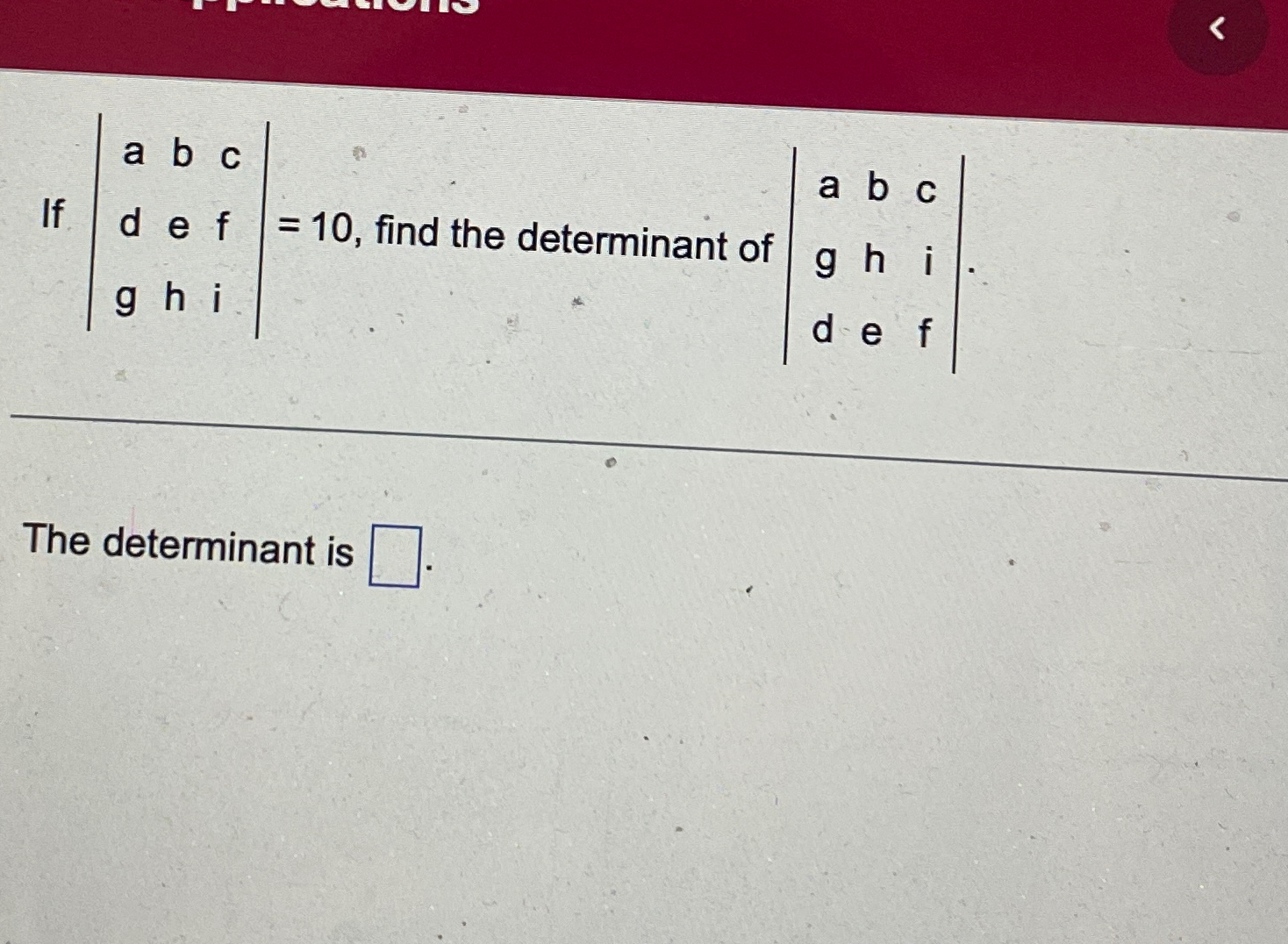 Solved If |[a,b,c],[d,e,f],[g,h,i]|=10, ﻿find the | Chegg.com