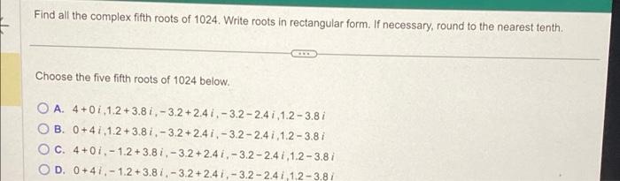 Solved Find all the complex fifth roots of 1024. Write roots | Chegg.com