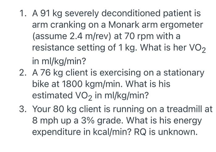 1. A 91 kg severely deconditioned patient is arm | Chegg.com