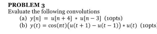 Solved PROBLEM 3 Evaluate the following convolutions (a) | Chegg.com