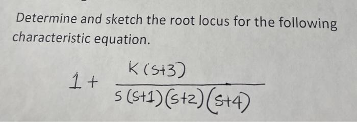Solved Determine and sketch the root locus for the following | Chegg.com