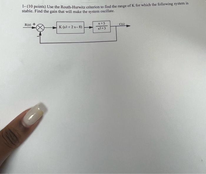 1- (10 points) Use the Routh-Hurwitz criterion to | Chegg.com