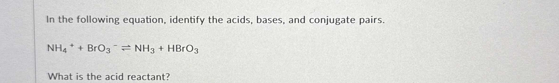 Solved In the following equation, identify the acids, bases, | Chegg.com