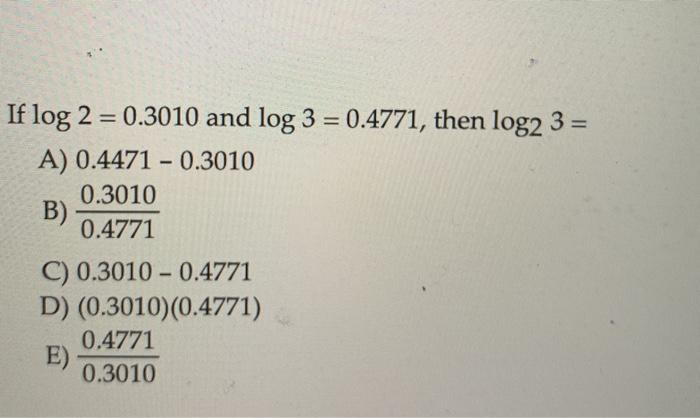 Solved If log 2 = 0.3010 and log 3 = 0.4771, then log2 3 = | Chegg.com