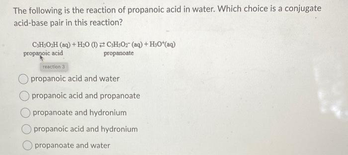 Solved The following is the reaction of propanoic acid in | Chegg.com