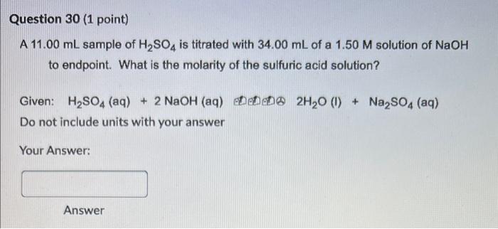 Solved A 11.00 mL sample of H2SO4 is titrated with 34.00 mL | Chegg.com