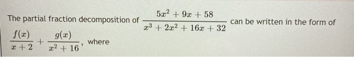 Solved 5x2 + 9x + 58 The partial fraction decomposition of | Chegg.com