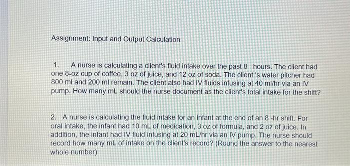 Solved 1. A nurse is calculating a client's fluid intake | Chegg.com