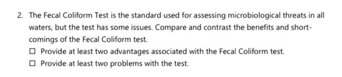 Solved 2. The Fecal Coliform Test is the standard used for | Chegg.com