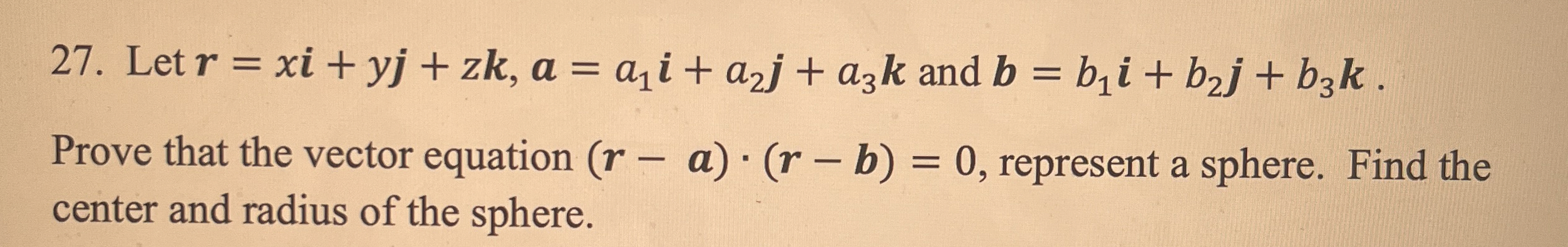 Solved Let r=ξ+yj+zk,a=a1i+a2j+a3k ﻿and b=b1i+b2j+b3k.Prove | Chegg.com
