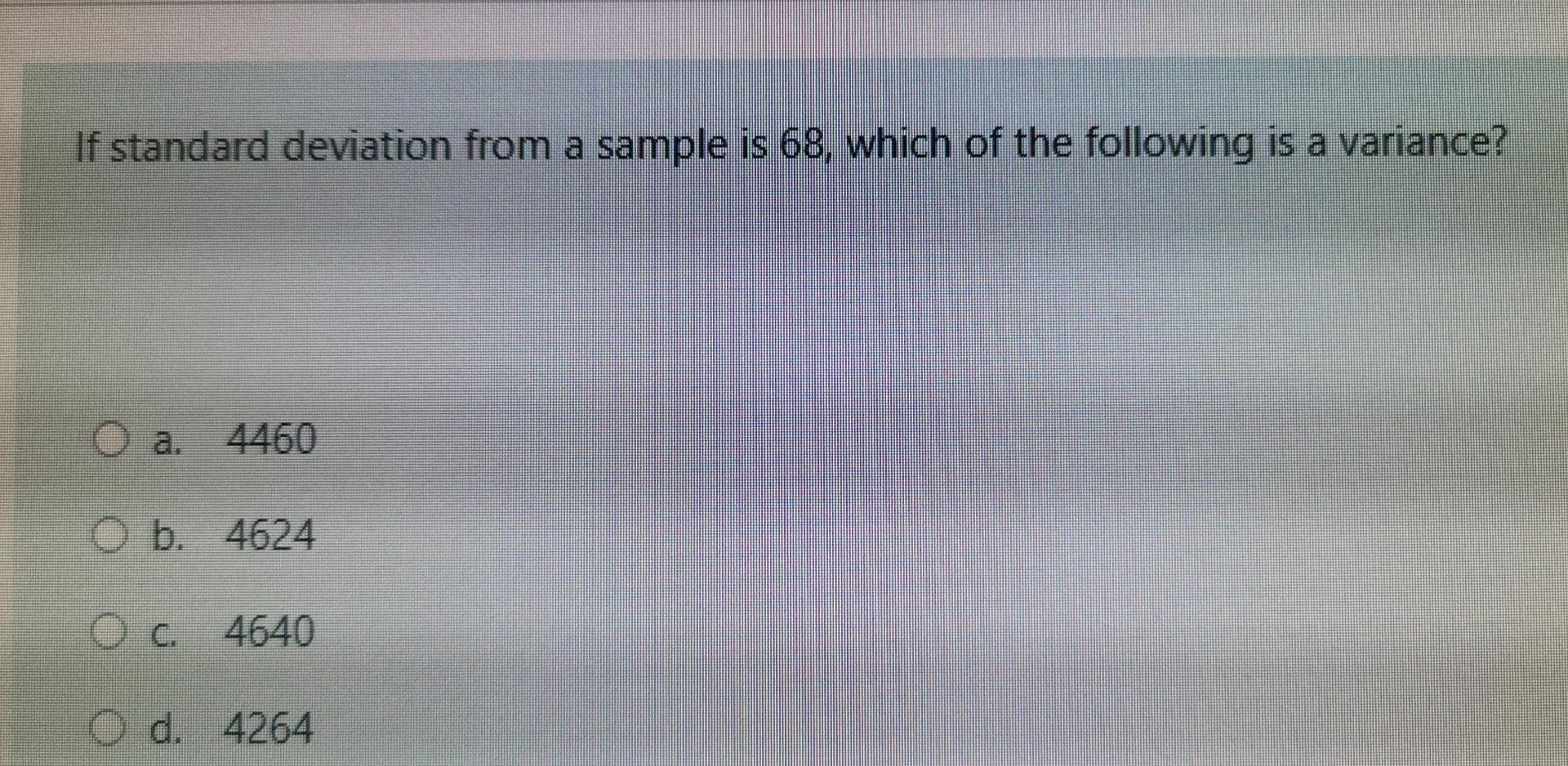 Solved If standard deviation from a sample is 68, which of | Chegg.com