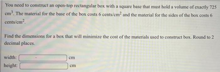 Solved You need to construct an open-top rectangular box | Chegg.com