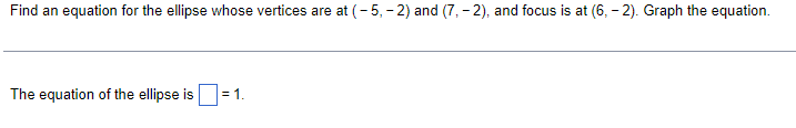 Solved Find an equation for the ellipse whose vertices are | Chegg.com