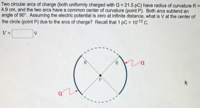 Solved Two circular arcs of charge (both uniformly charged | Chegg.com
