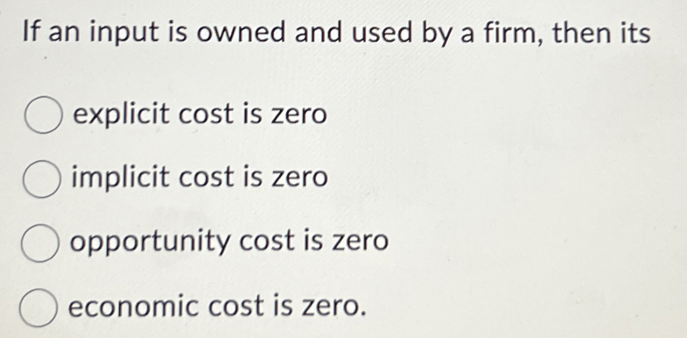 Solved If an input is owned and used by a firm, then | Chegg.com