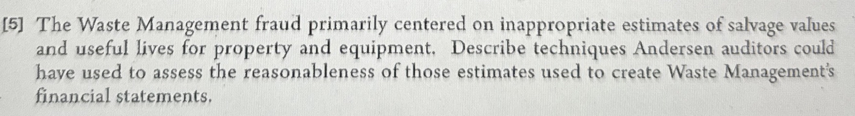 Solved [5] ﻿The Waste Management fraud primarily centered on | Chegg.com