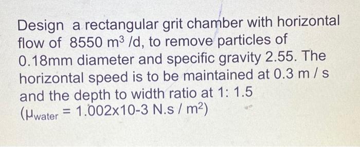Solved Design a rectangular grit chamber with horizontal | Chegg.com